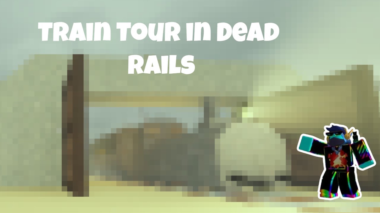 Train Tour In Dead Rails - YouTube