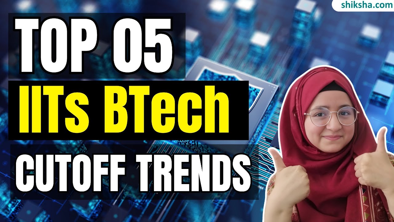Top 5 IITs BTech Cutoff Trends (Last 3 Years) for Top Specializations | Fees, Avg. Salary - YouTube