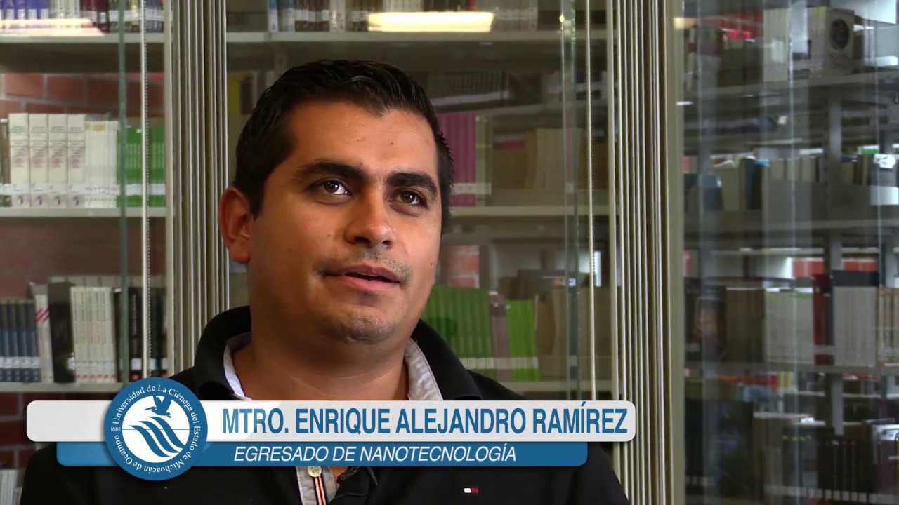 Mtro. Enrique Alejandro Ramírez Ceja - Egresado de Nanotecnología - YouTube