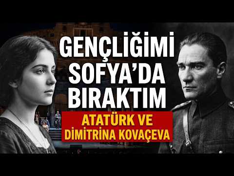 Atatürk’ün Yarım Kalan Aşkı: Dimitrina Kovatcheva ve Kültür Devriminin Doğuşu