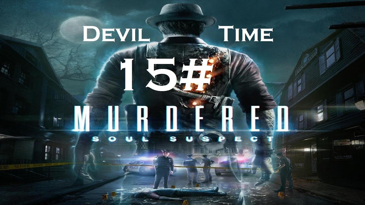 Murdered : Soul Suspect - Partie 15 - Devil Time - YouTube