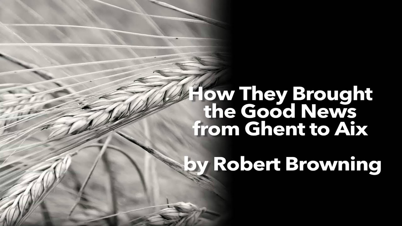 How They Brought the Good News from Ghent to Aix by Robert Browning ...