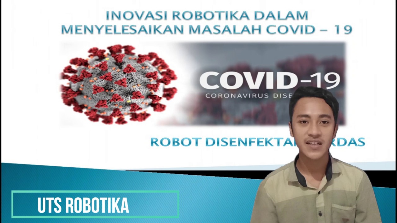 UTS ROBOTIKA | INOVASI ROBOTIK DALAM MENYELESAIKAN COVID - 19 | ROBOT DISENFEKTAN CERDAS - YouTube