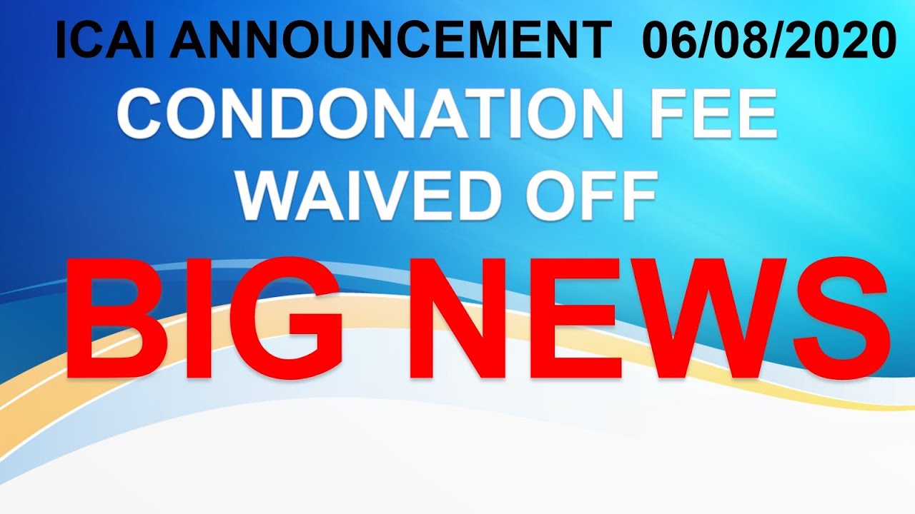CONDONATION FEE FOR FILLING FORM 102 103 112 WAIVED OFF ICAI condonation-fee-for-filling-form-102-103-112-waived-off-icai