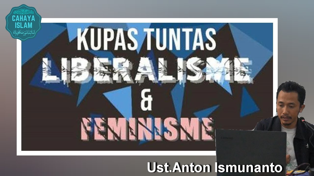 Kupas Tuntas Liberalisme & Feminisme - Ustadz Anton Ismunanto - YouTube