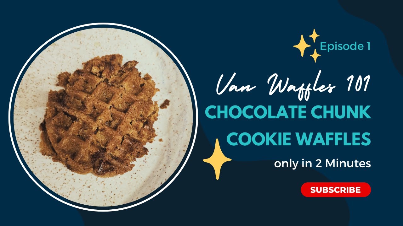 Van Waffles 101 | Episode 1: Chocolate Chunk Cookies Waffles | Vanlife ...