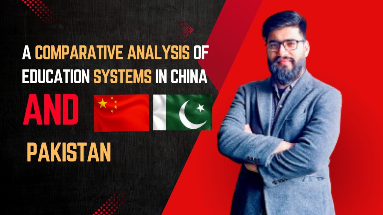 A Comparative Analysis of Education Systems in China and Pakistan - YouTube