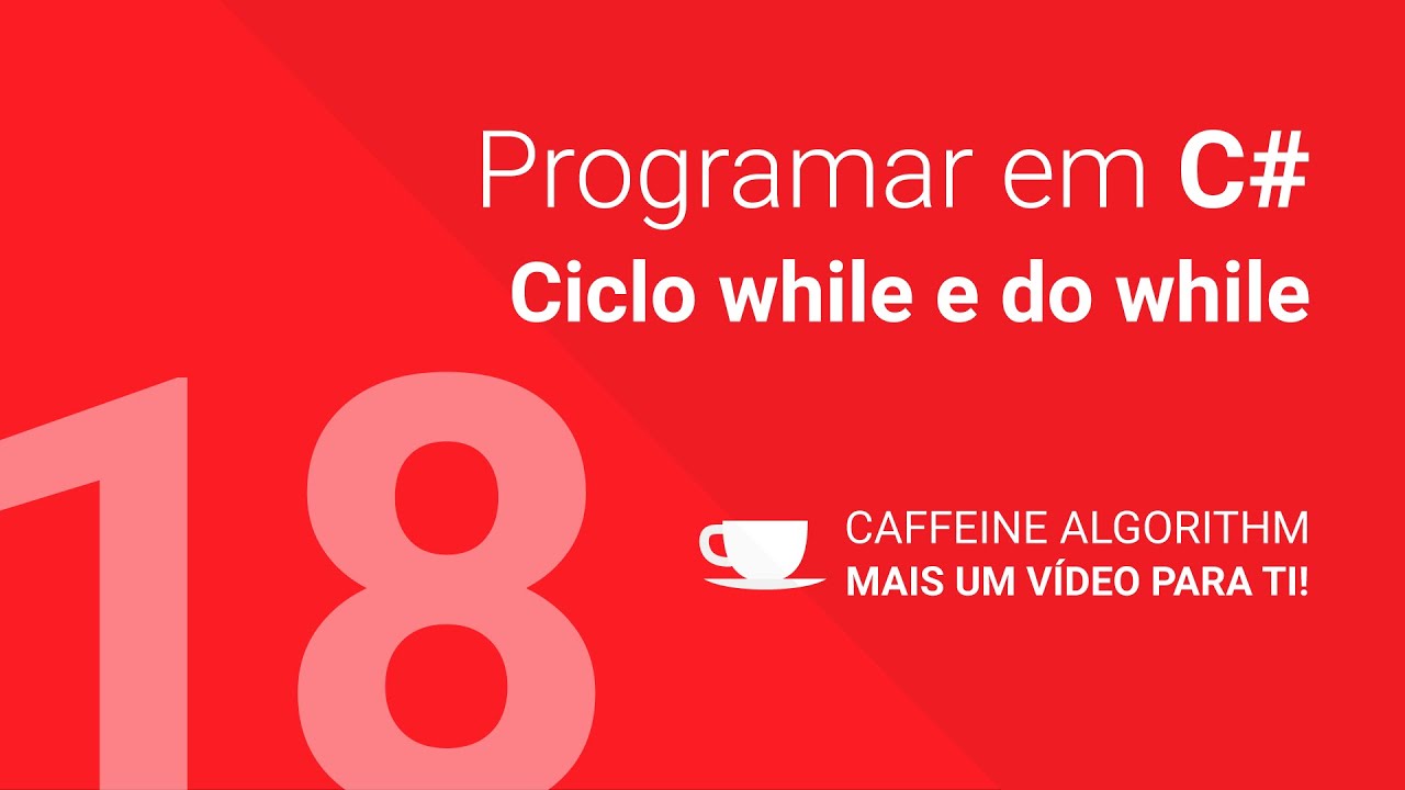 Programar em C# #18 - Ciclo while e do while - YouTube