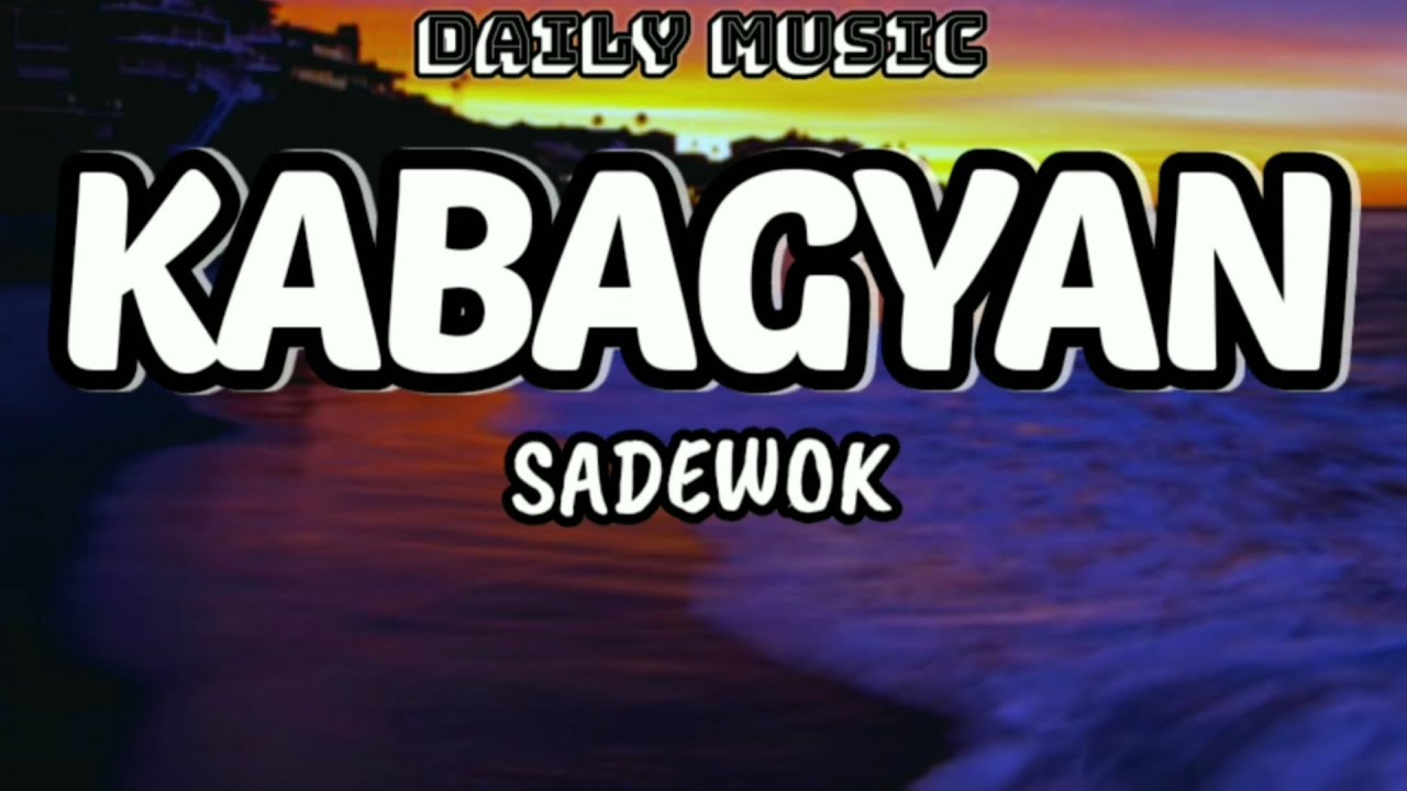 Kabagyan | Sadewok [Lirik Lagu] - YouTube