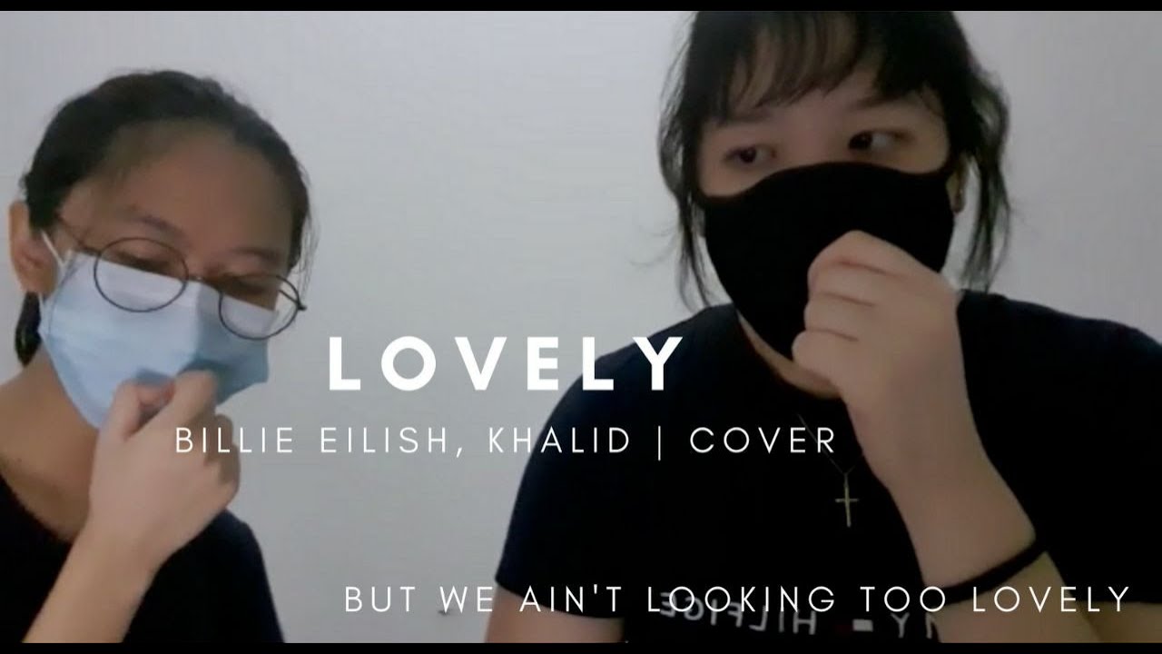 Lovely - Billie Eilish, Khalid, but we ain't lookin too lovely 💀💀💀 ...