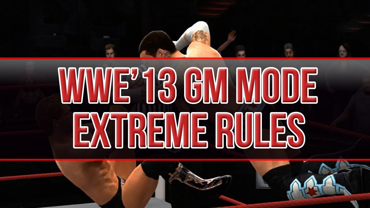 WWE 13 | General Manager Mode: Extreme Rules - Week 4 - YouTube