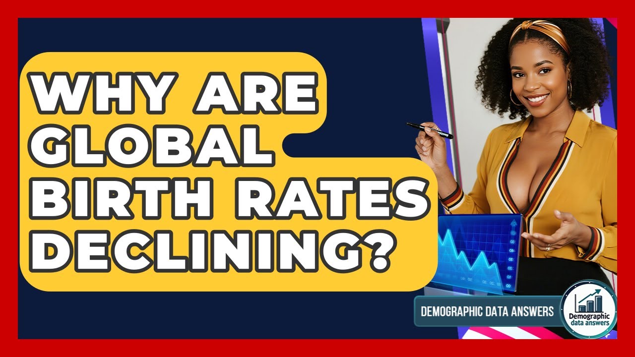Why Are Global Birth Rates Declining? - Demographic Data Answers - YouTube