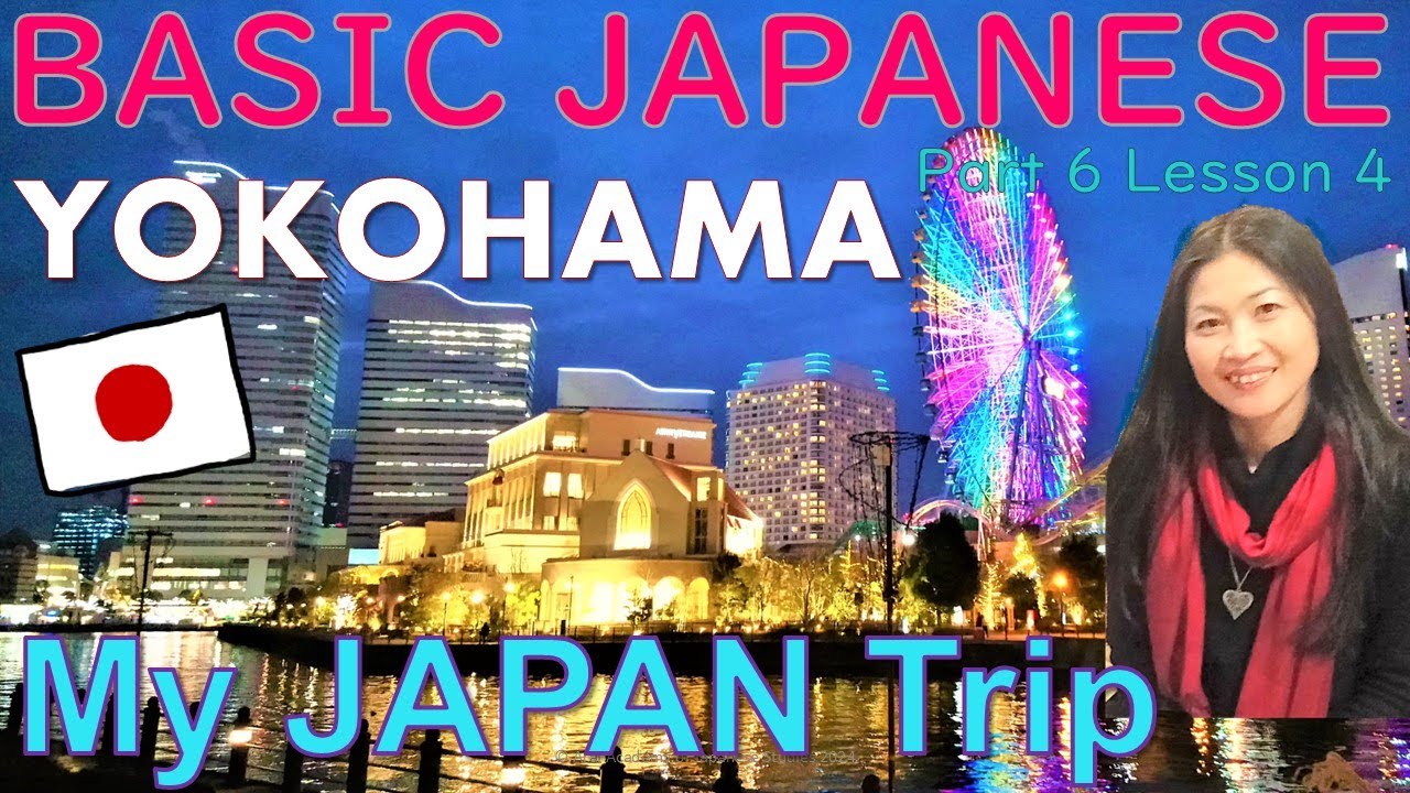 Listen to My Story! Japanese lesson for Beginners (Yokohama Trip) Part ...