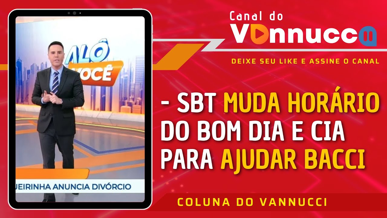 SBT MUDA HORÁRIO DO BOM DIA & CIA PARA AJUDAR BACCI - COLUNA DO ...