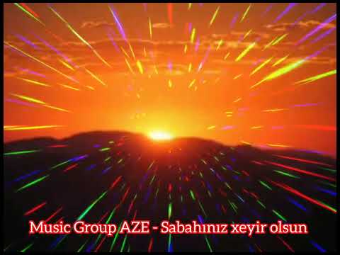 Music Group AZE - Sabahınız xeyir olsun | Günə xoş əhval-ruhiyyə ilə başlayaq, günümüz gözəl olsun.