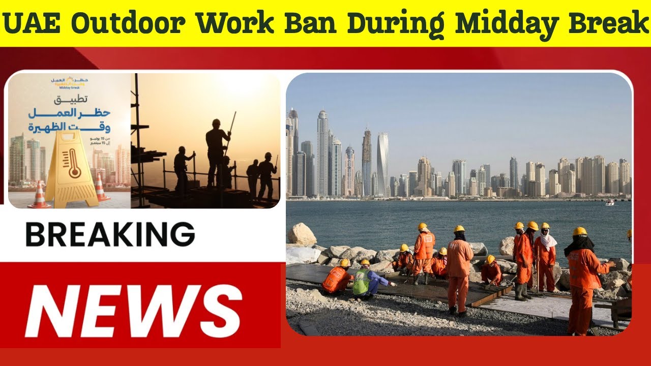 Midday Break: UAE's Bold New Move to Protect Workers in Extreme Heat ...