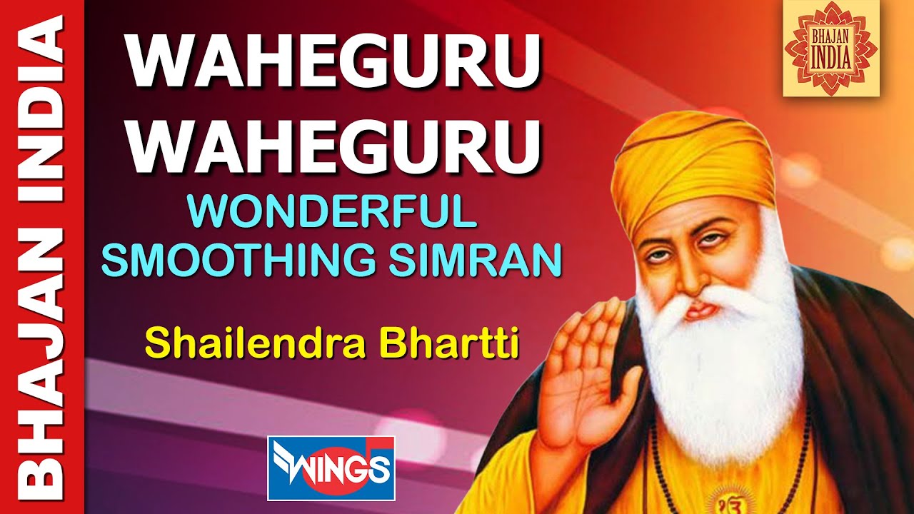 Wahe Guru Wahe Guru -Wonderful smoothing Simran -Shailendra Bhartti ...