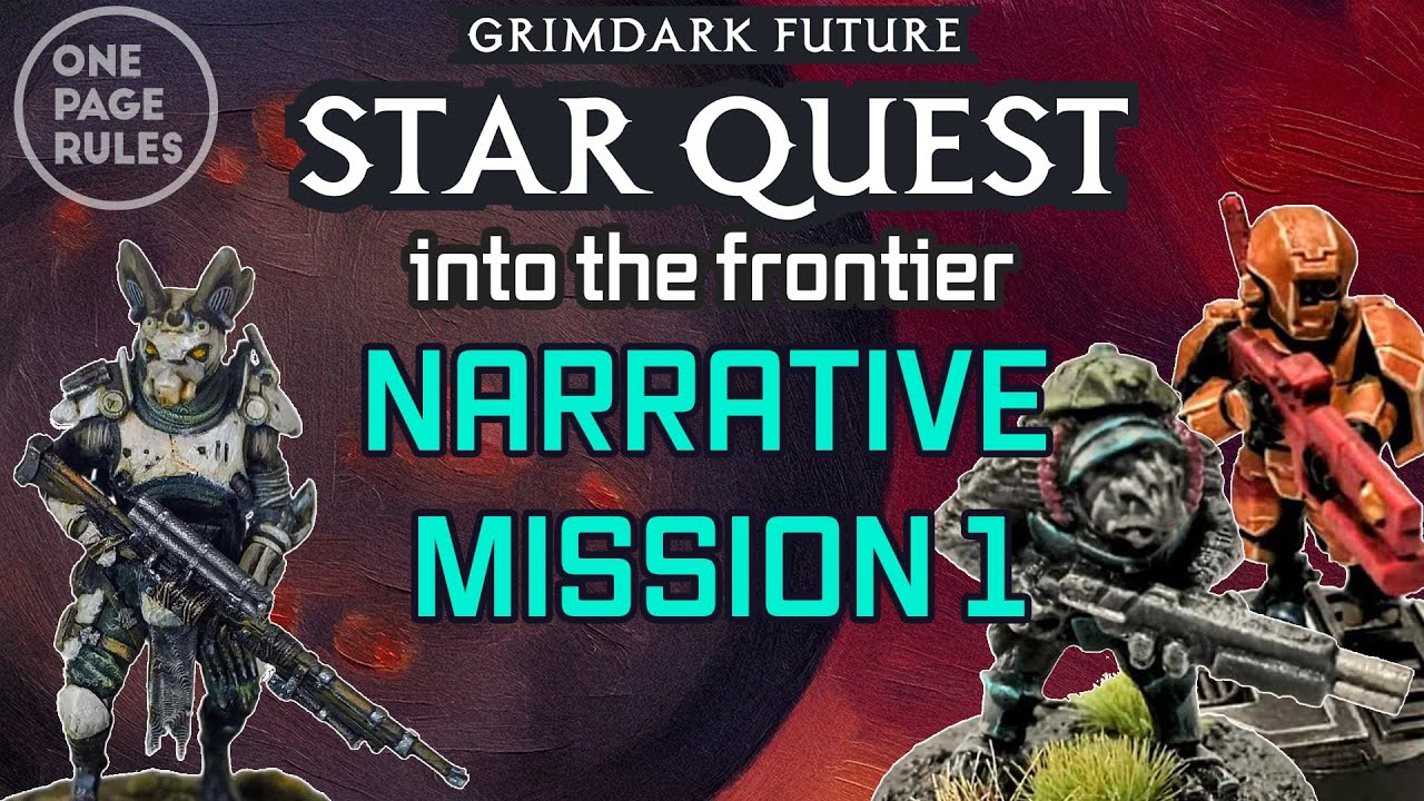 Grimdark Future: Star Quest - Into The Frontier - Narrative Mission 1 ...