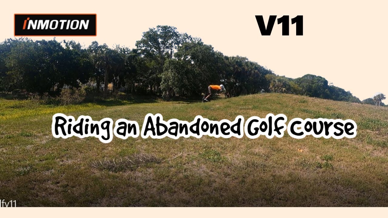 Riding an Abandoned Golf Course on the Inmotion V11! - YouTube
