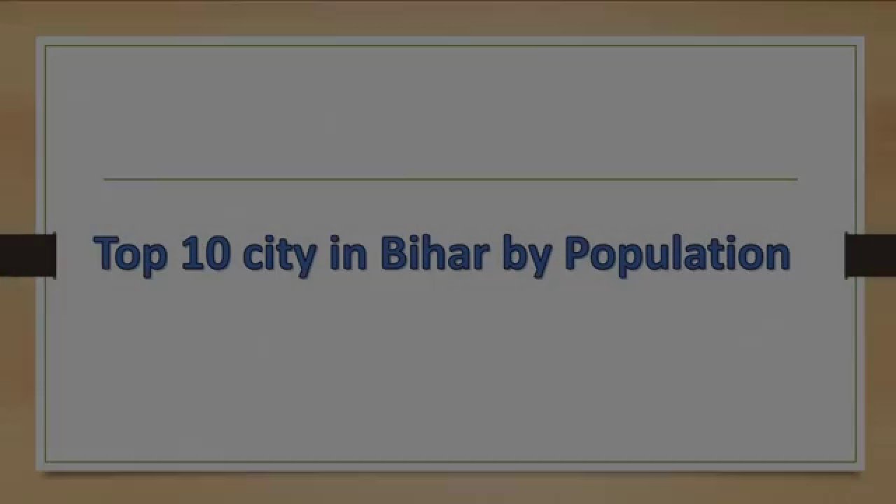 Top 10 cities in Bihar by Population 2016 - YouTube