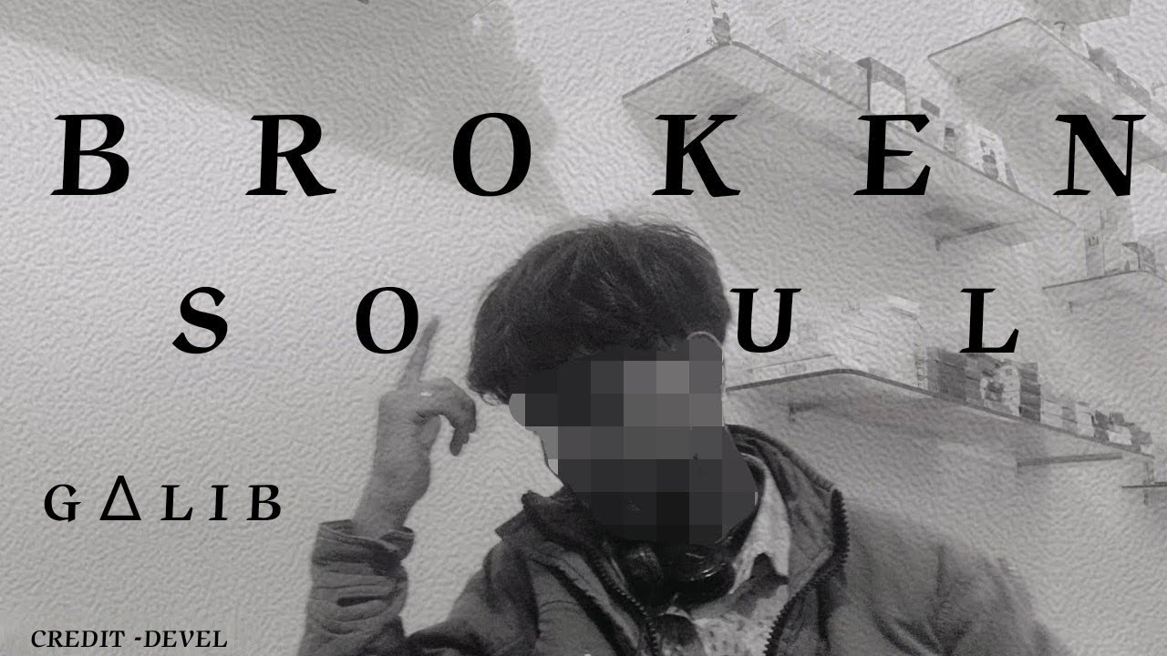 BROKEN SOUL || GALIB || HINDI RAP STORY || @Develofficial - YouTube