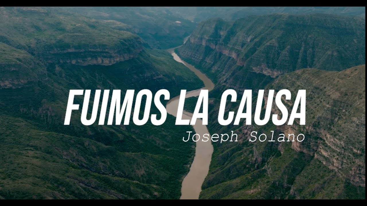 Joseph Solano - Fuimos La Causa / We Are The Reason - YouTube