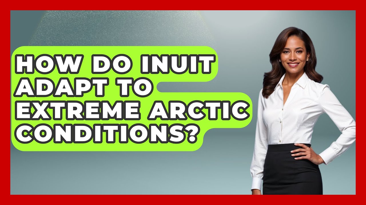 How Do Inuit Adapt to Extreme Arctic Conditions? | Polar Regions ...