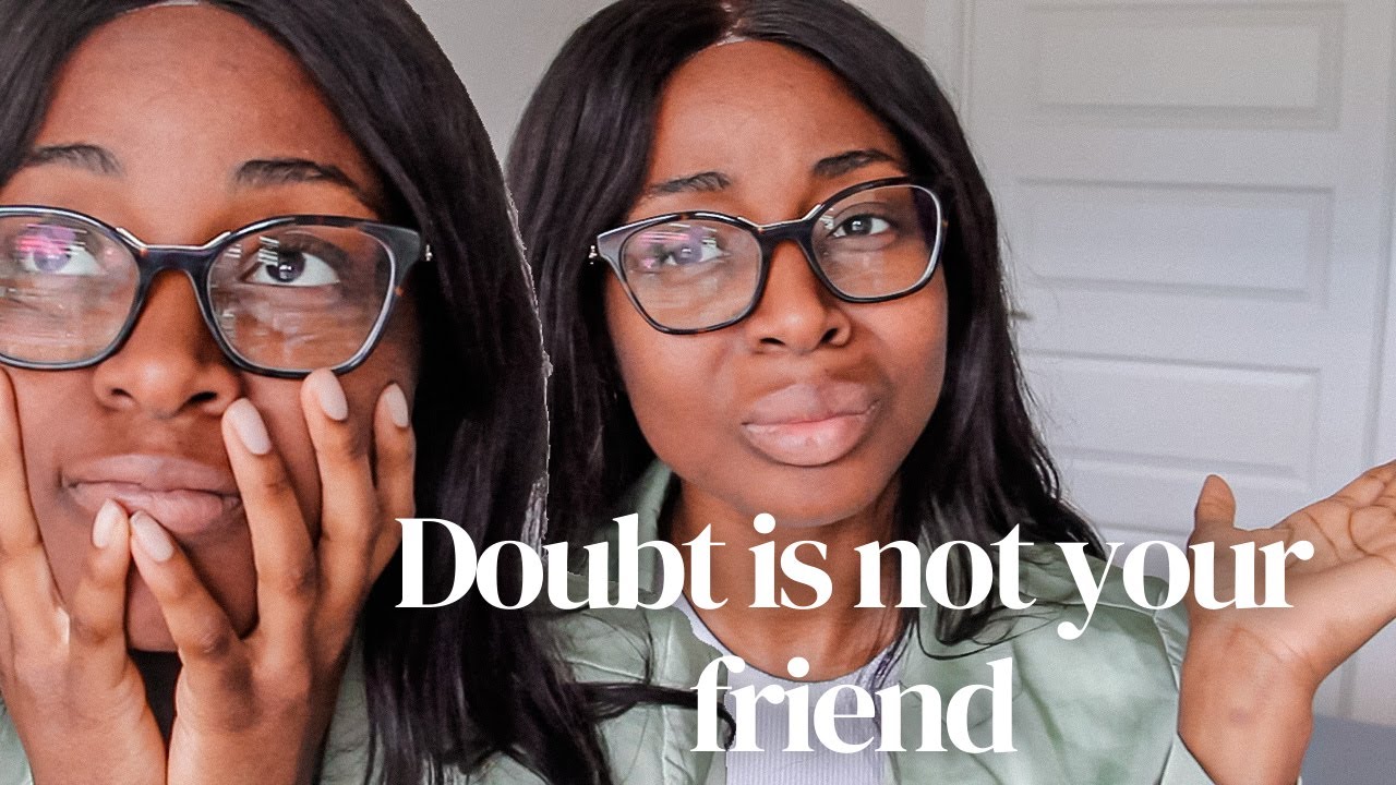 HOW TO OVERCOME DOUBT | DOUBT IS NOT YOUR FRIEND.... - YouTube
