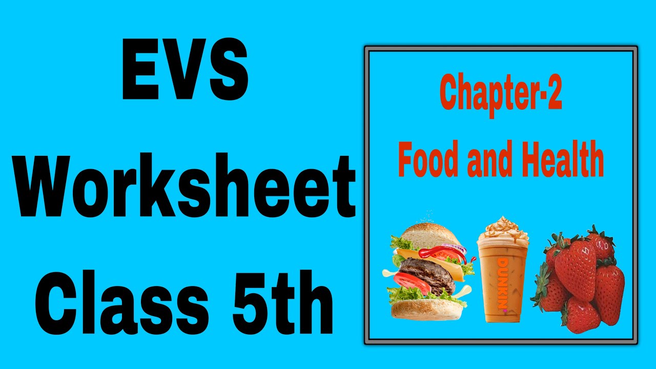 EVS worksheet for class 5th || Chapter-2 Food and Health || NCERT EVS ...