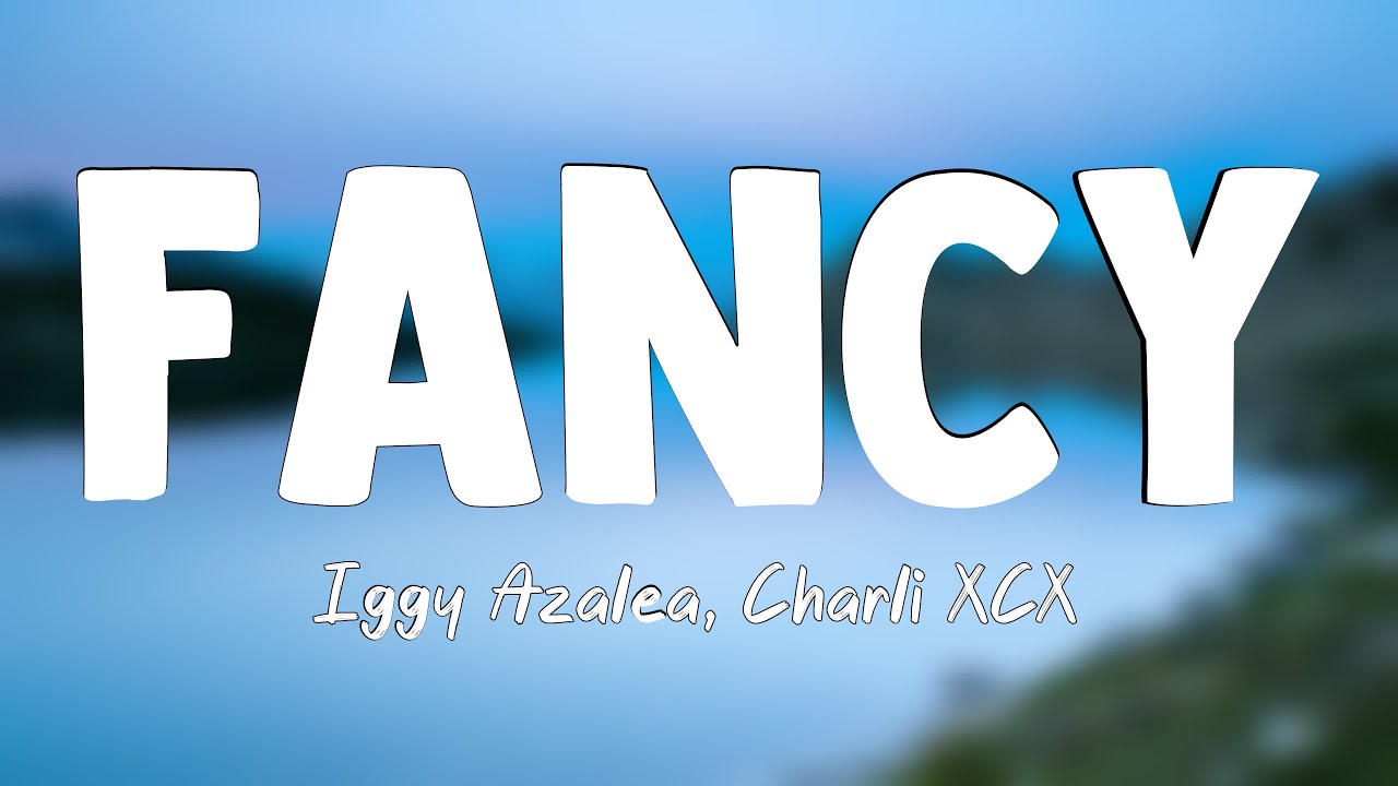 Fancy - Iggy Azalea, Charli XCX(Lyrics Version)🥂 - YouTube