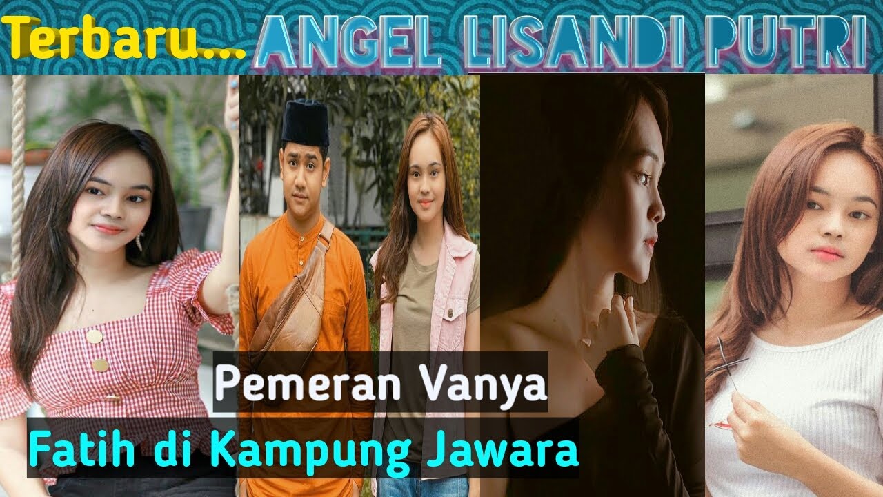 Biodata Angel Lisandi Putri pemeran Vanya dalam Fatih di Kampung Jawara - YouTube