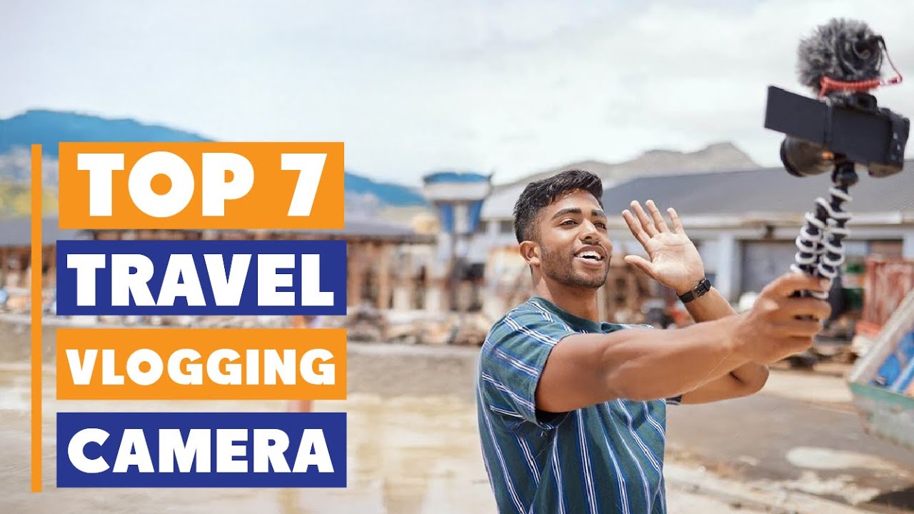 7 Best Cameras for Travel Vlogging – Stunning Quality & Features - YouTube