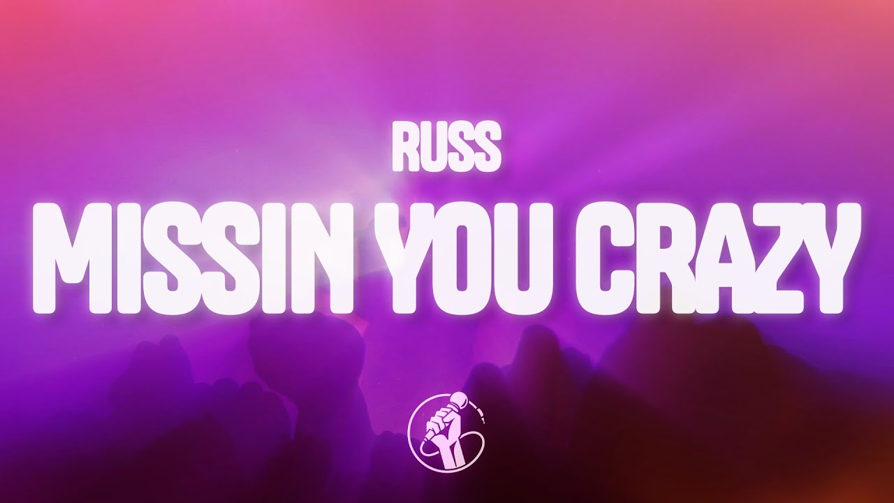 Russ - Missin You Crazy (Lyrics) - YouTube