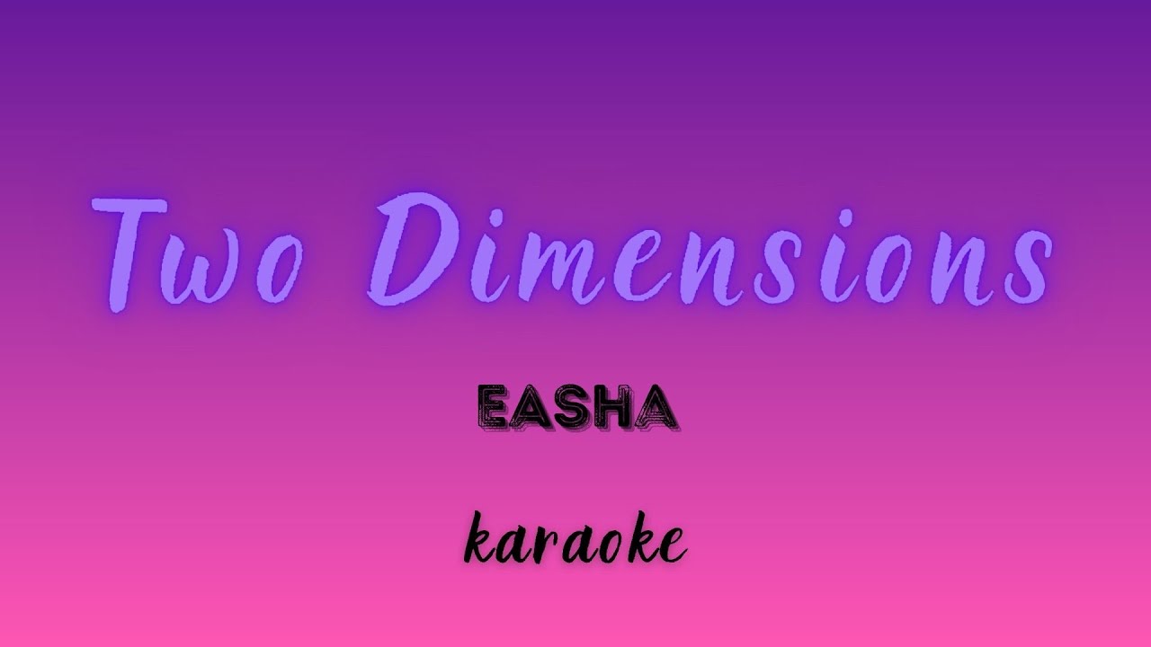 Easha- Two Dimensions (Karaoke) - YouTube