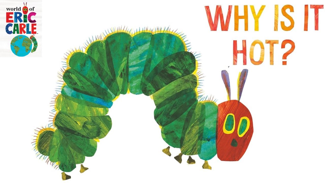 The Very Hungry Caterpillar is curious Why Is It Hot? ☀️ Weather ...