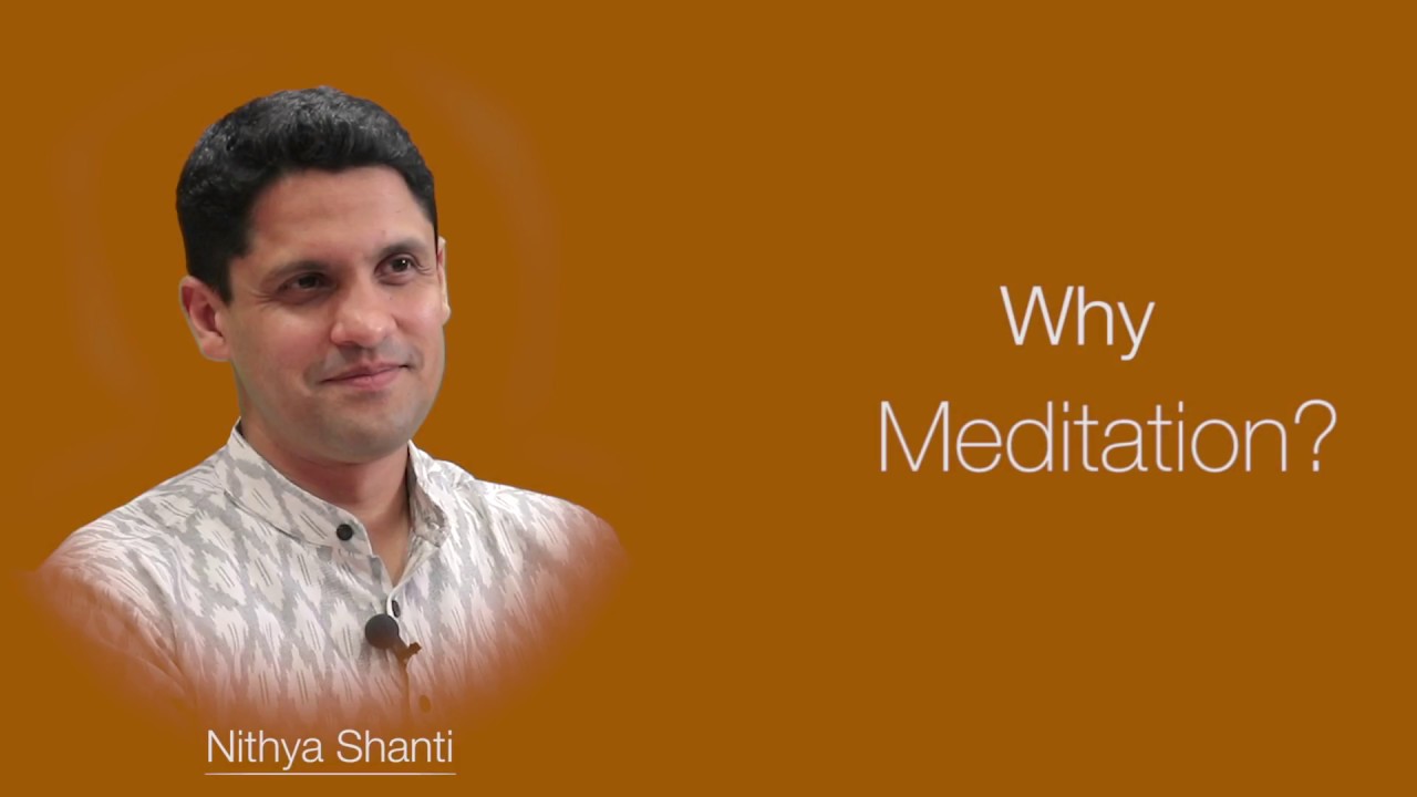 Why Meditation? By Nithya Shanti - YouTube