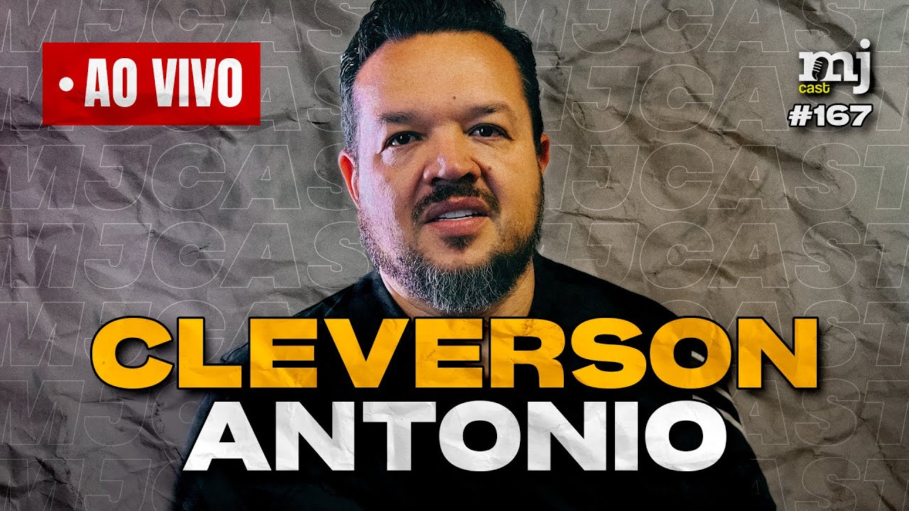 CLEVERSON ANTONIO | Parte 3 | AO VIVO | MJ Cast #167 - YouTube