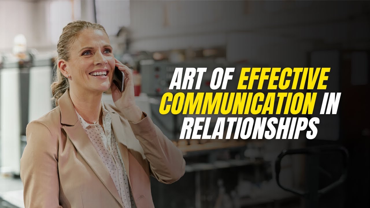 Art of Effective Communication in Relationships - YouTube