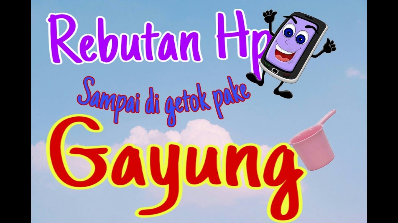 Rebutan Hp sampai di getok pakai gayung - YouTube