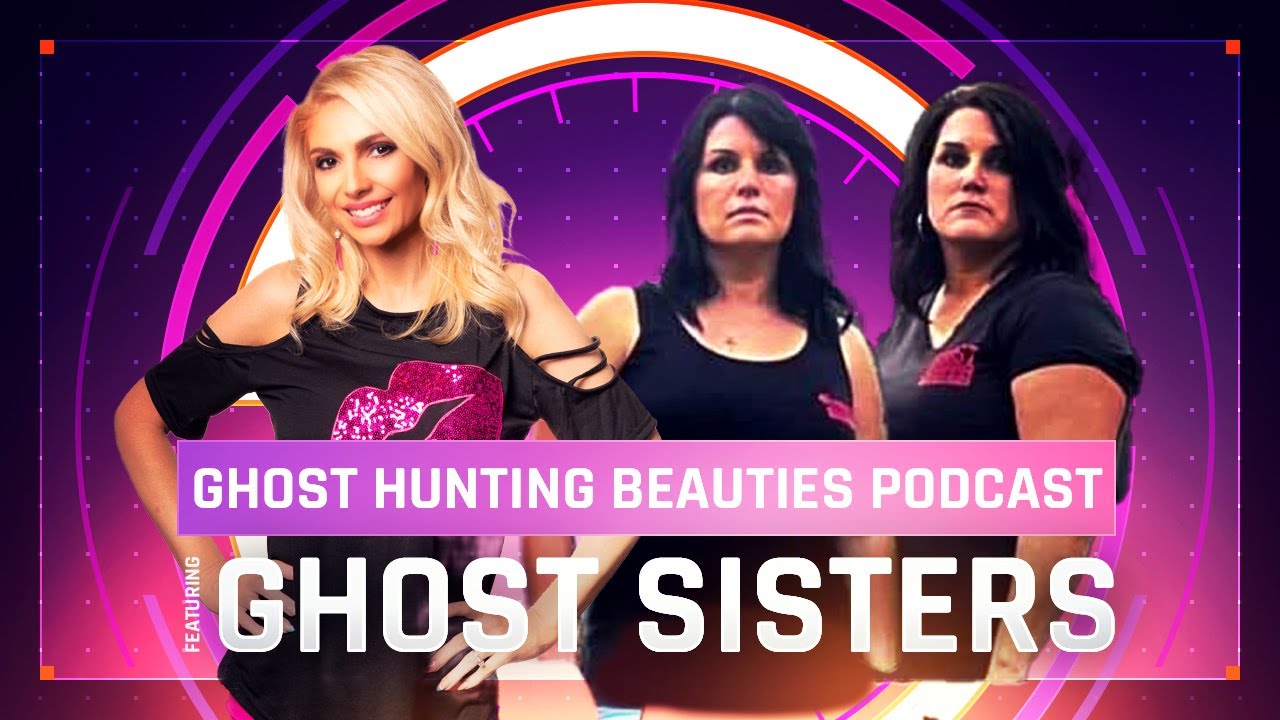 Finding the PARANORMAL|| Ghost Hunting Beauties PODCAST ft. The Ghost ...