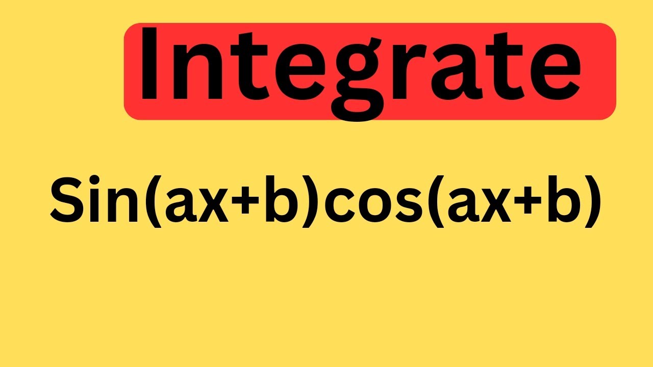 integration of sin(ax+b)cos(ax+b), integration method, class 12 maths,# ...
