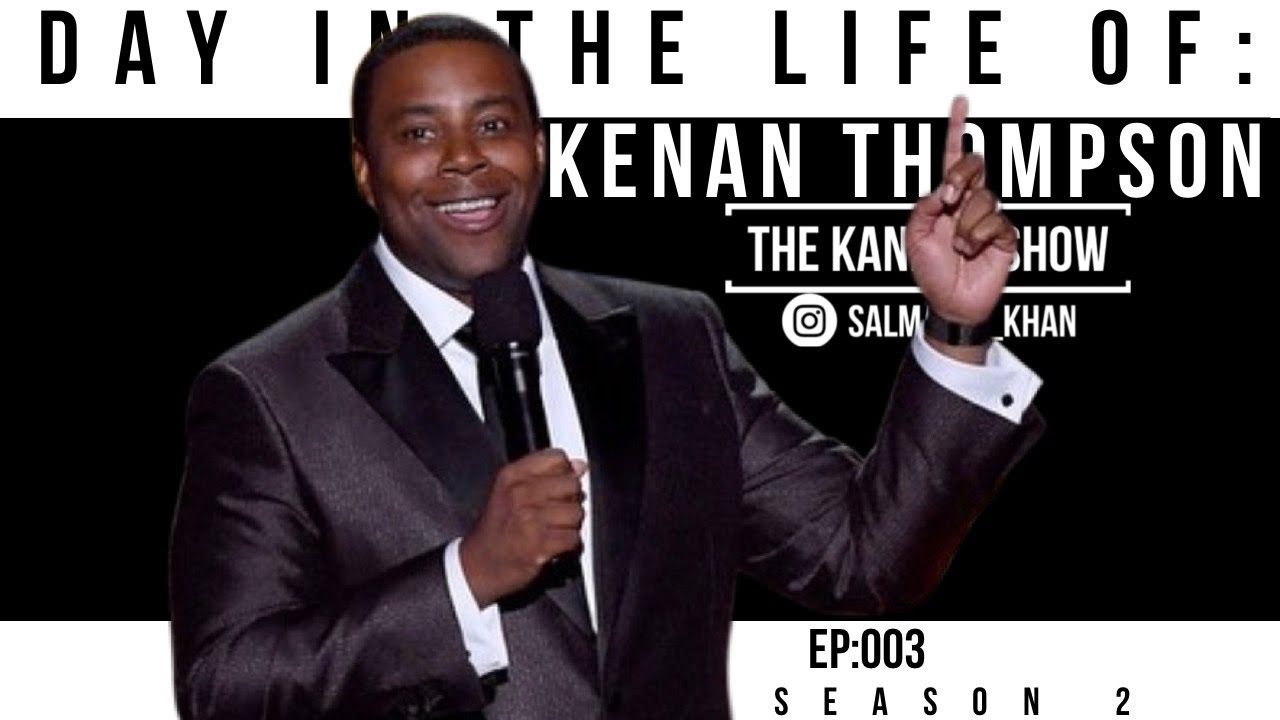 DAY IN THE LIFE OF KENAN THOMPSON | THE KANNON SHOW | Season 2 EP003 ...