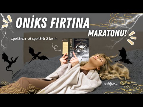 Oniks Fırtına Maratonu! (hem spoilerlı hem spoilersız iki kısım)