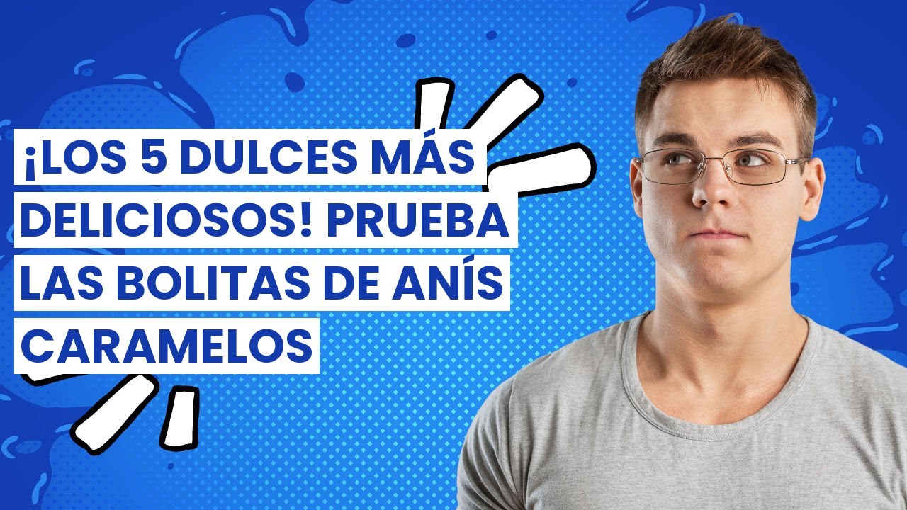 【BOLITAS DE ANIS CARAMELOS】¡Los 5 dulces más deliciosos! Prueba las ...