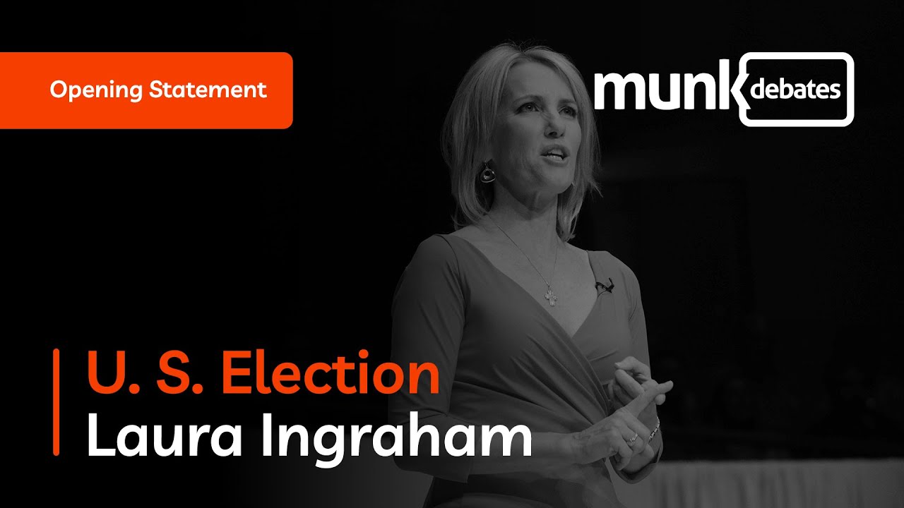 Munk Debate on the U.S. Election - Laura Ingraham: Opening Statement ...