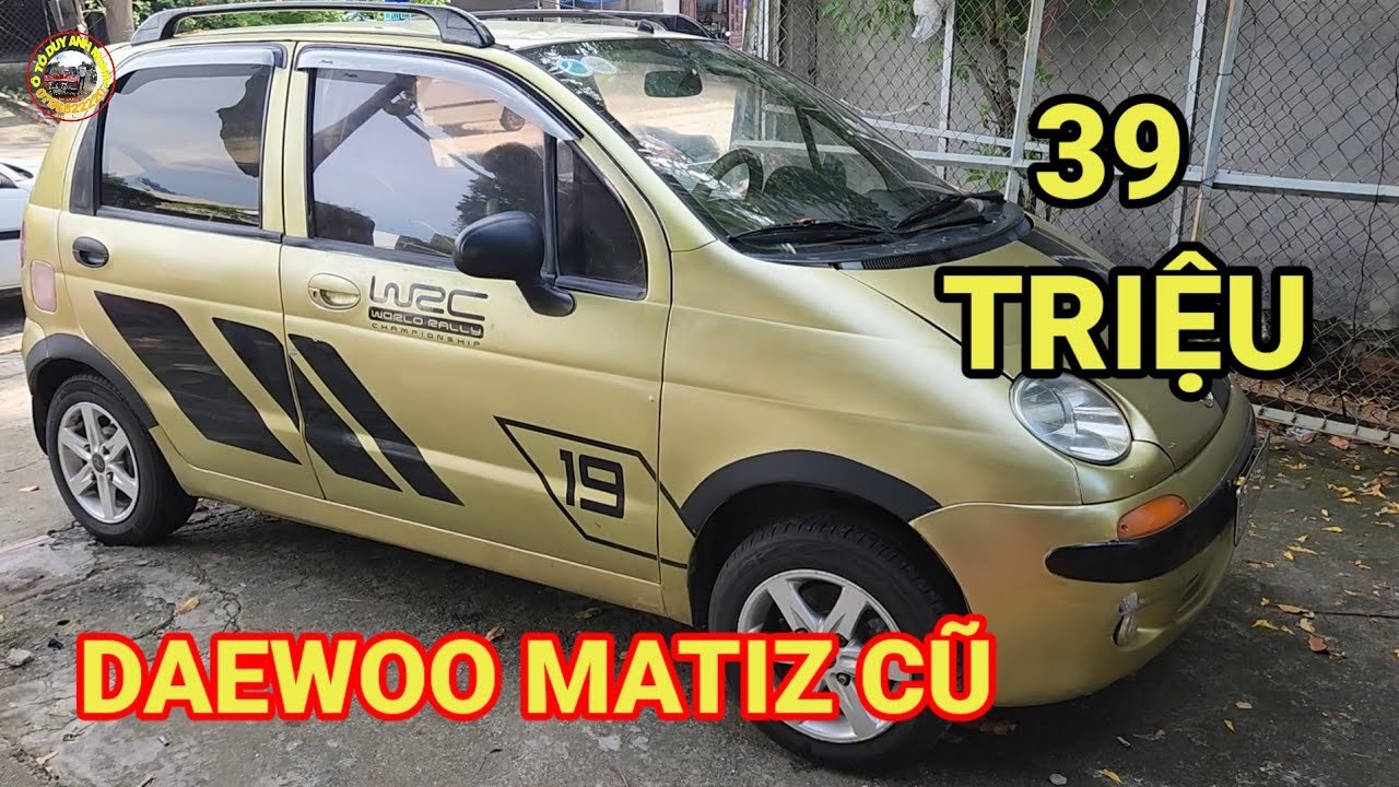 39 triệu daewoo matiz ô tô cũ huyền thoại 0796822220 @OTODUYANH ...