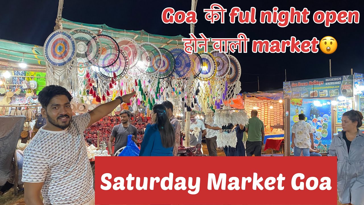 Goa Saturday Market | Full Night open market in Goa | Update about Goa ...