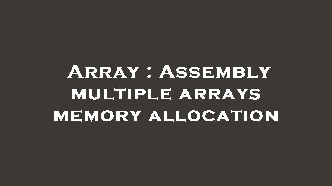 Array Assembly Multiple Arrays Memory Allocation Youtube