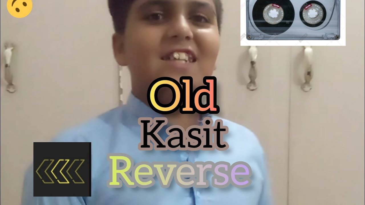 old kasit reverse video/funny voice produce when we reverse kasit - YouTube