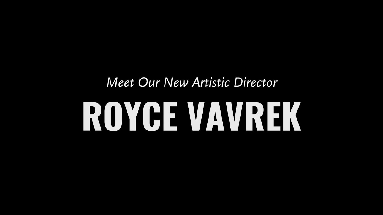 Announcing Our New Artistic Director, Royce Vavrek! - YouTube